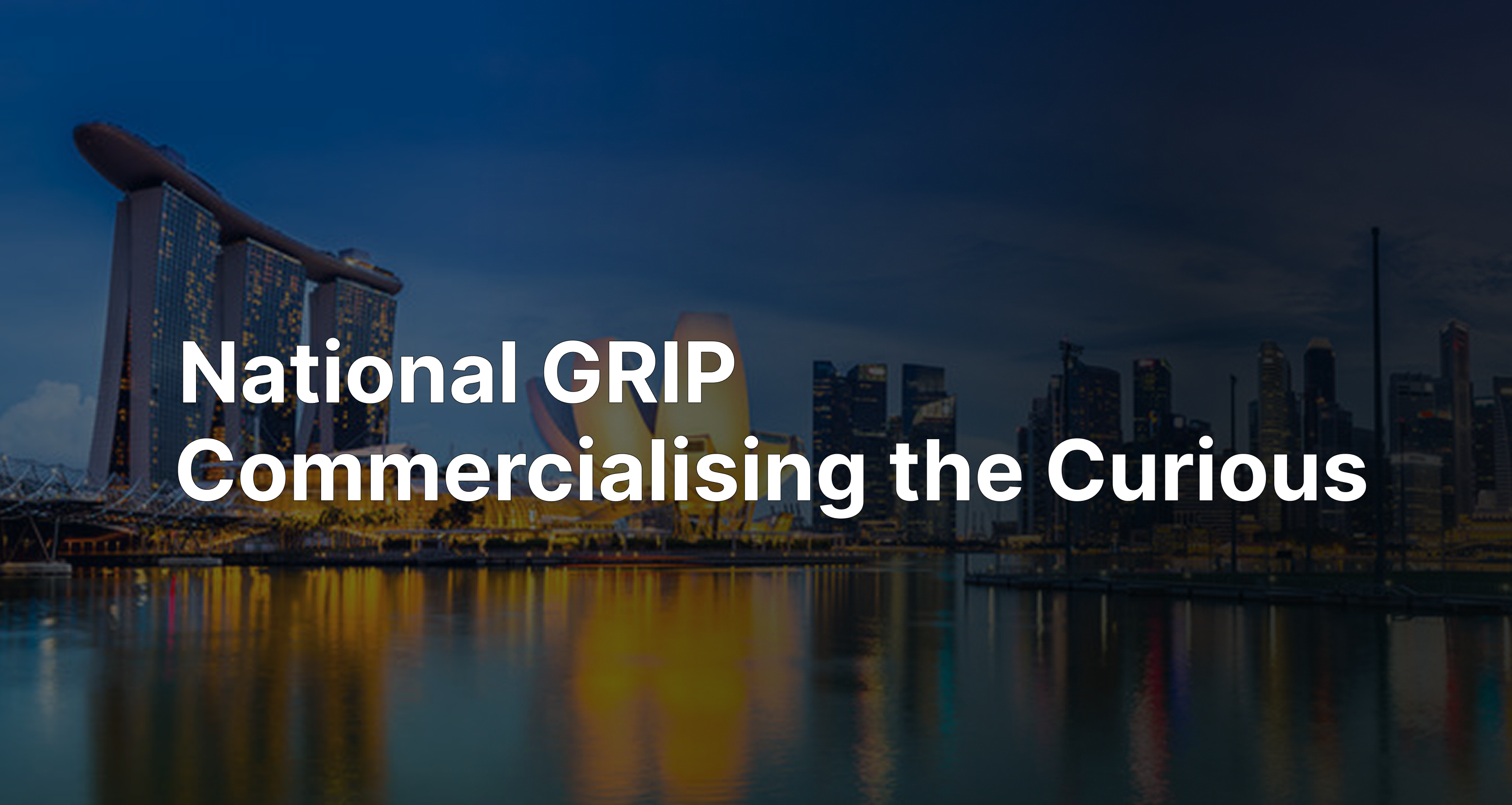 National GRIP: COMMERCIALISING THE CURIOUS